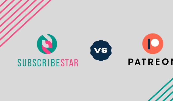 Patreon V.S. SubscribeStar: Everything You Need To Know