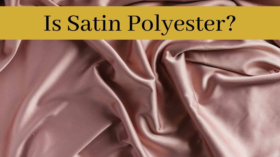 Is Satin Polyester? (Answered!) | 1000 Kingdoms