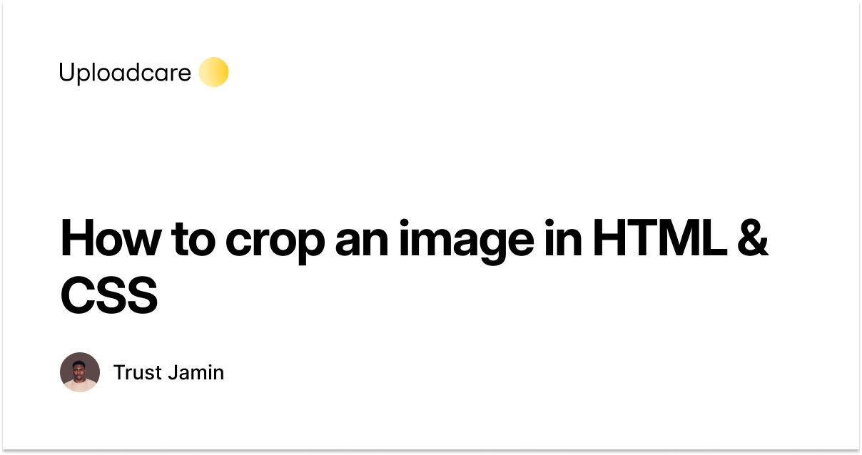How to crop an image in HTML and CSS | Uploadcare