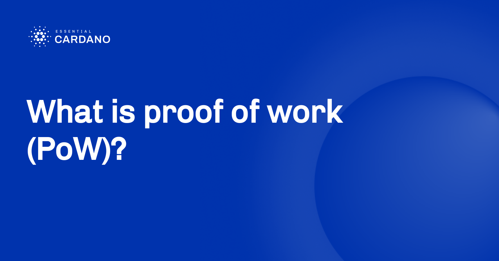 What is proof of work (PoW)? | Essential Cardano
