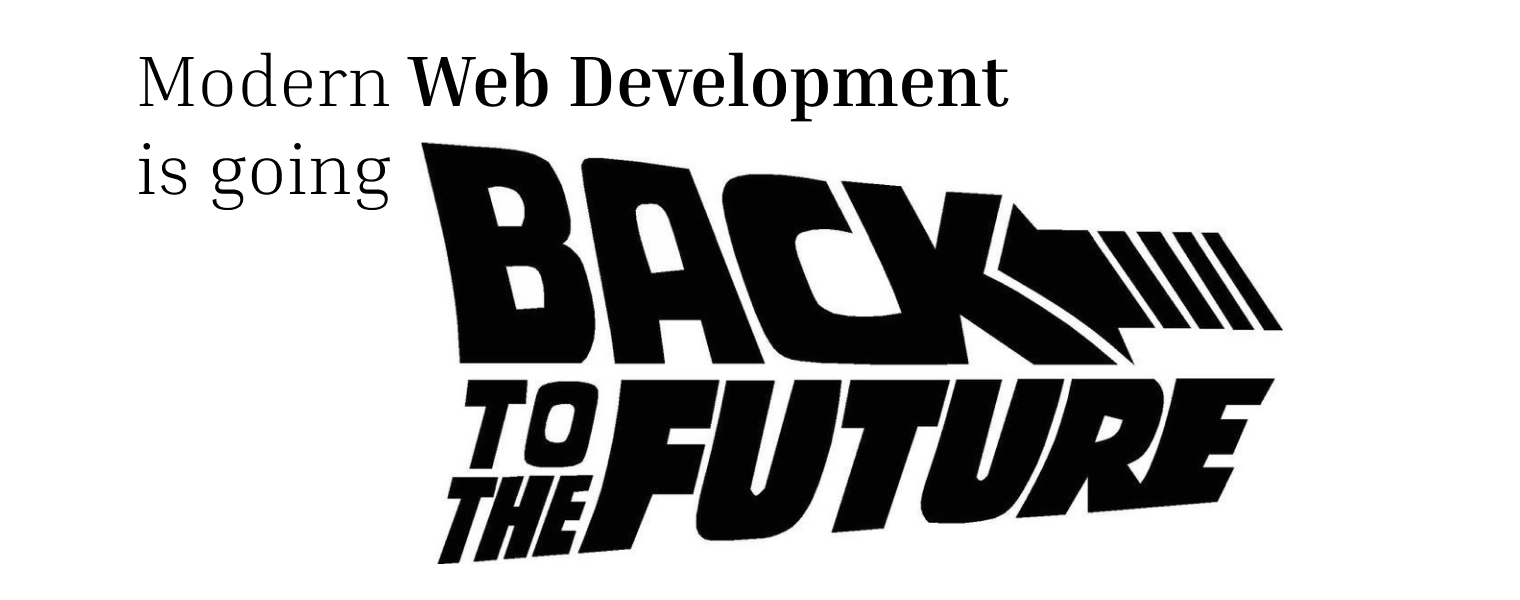 Modern Web Development is going Back to the Future | Codementor