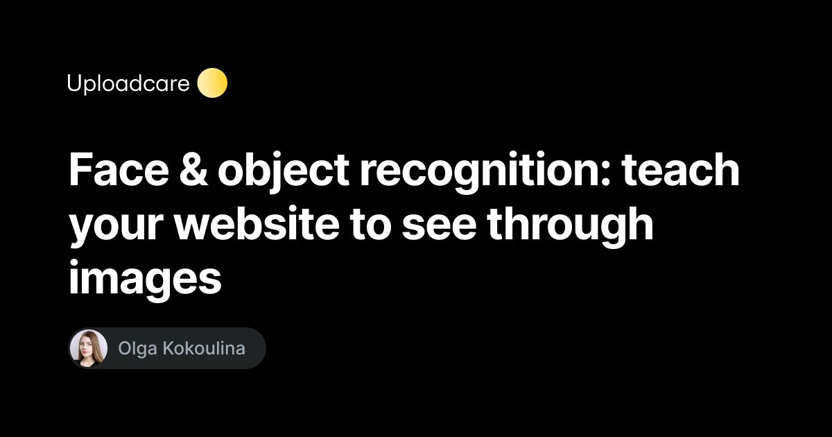 Face & object recognition: teach your website to see through images ...