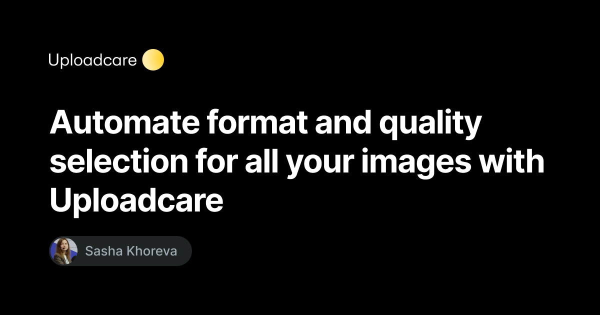 Automate format and quality selection for all your images with ...