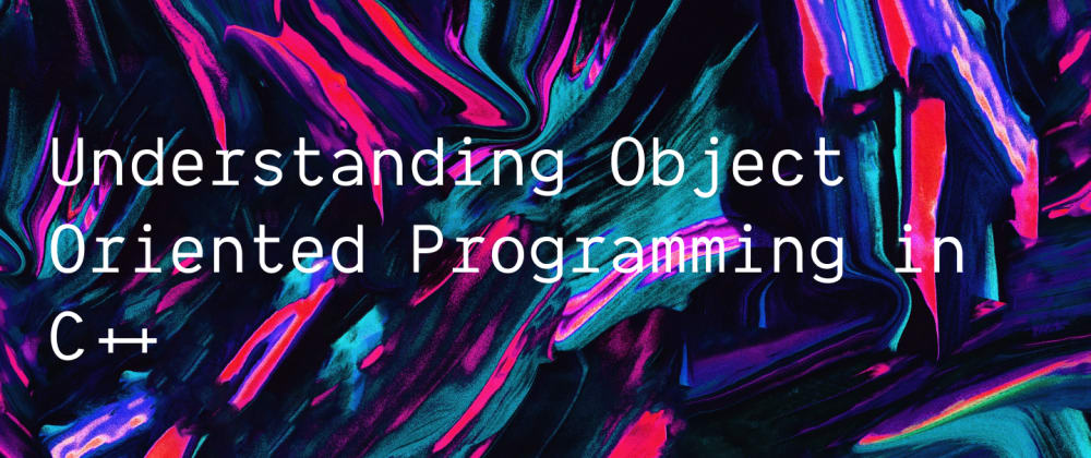 Understanding Basic Object Oriented Programming with C++ | Codementor