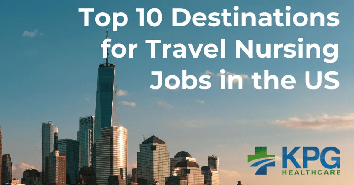 KPG Nursing - Top 10 Destinations for Travel Nursing Jobs in the US