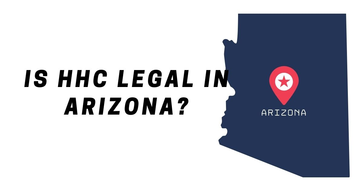 Is HHC Legal in Arizona – Good CBD