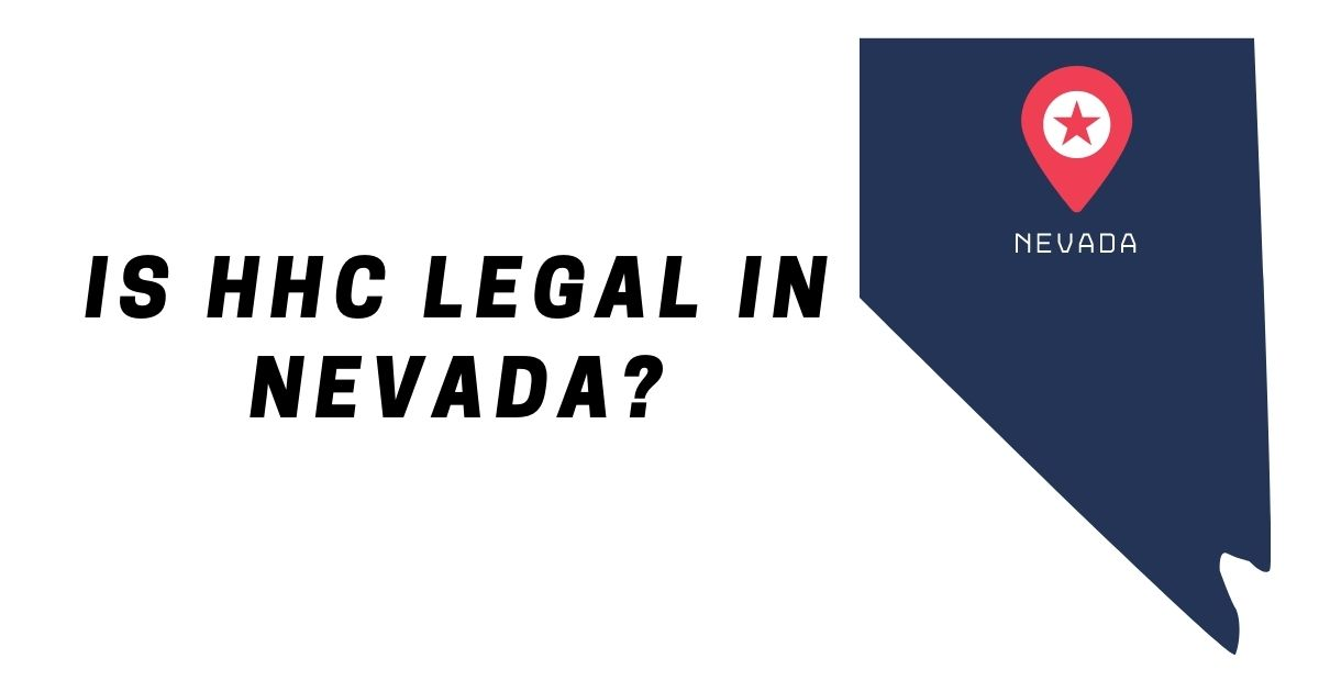 Is HHC Legal in Nevada – Good CBD