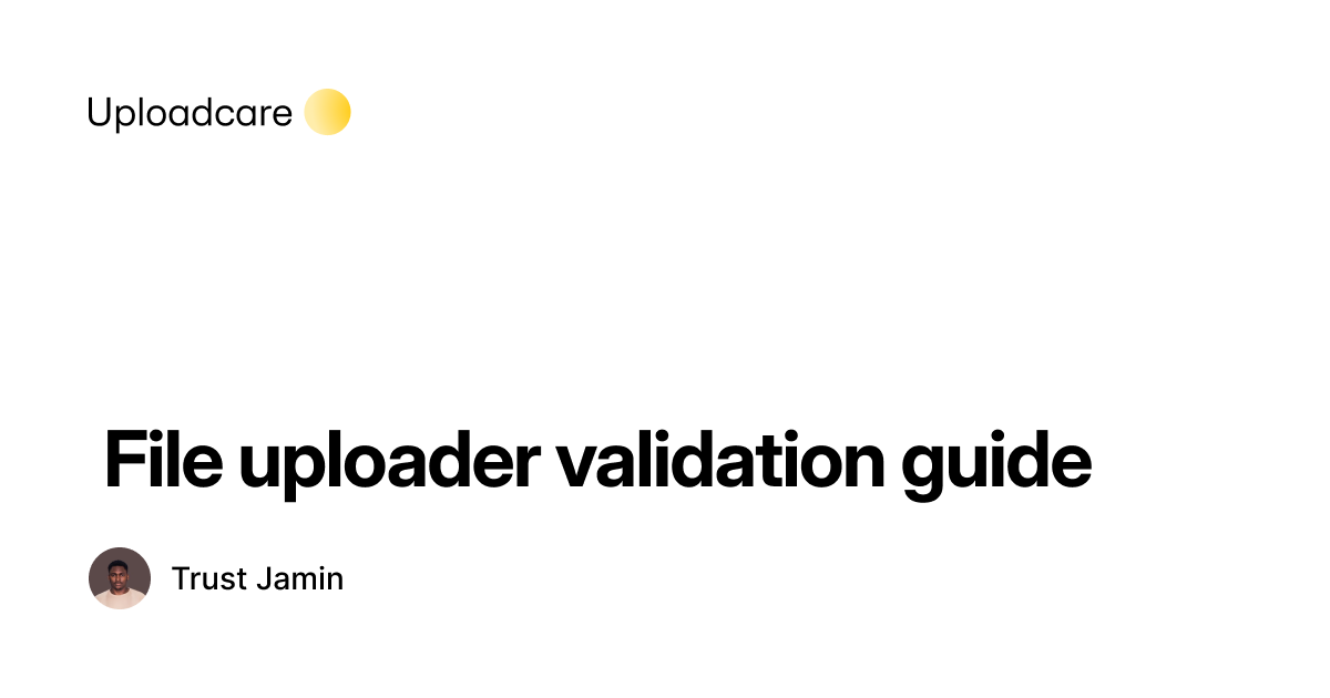 File uploader validation guide | Uploadcare