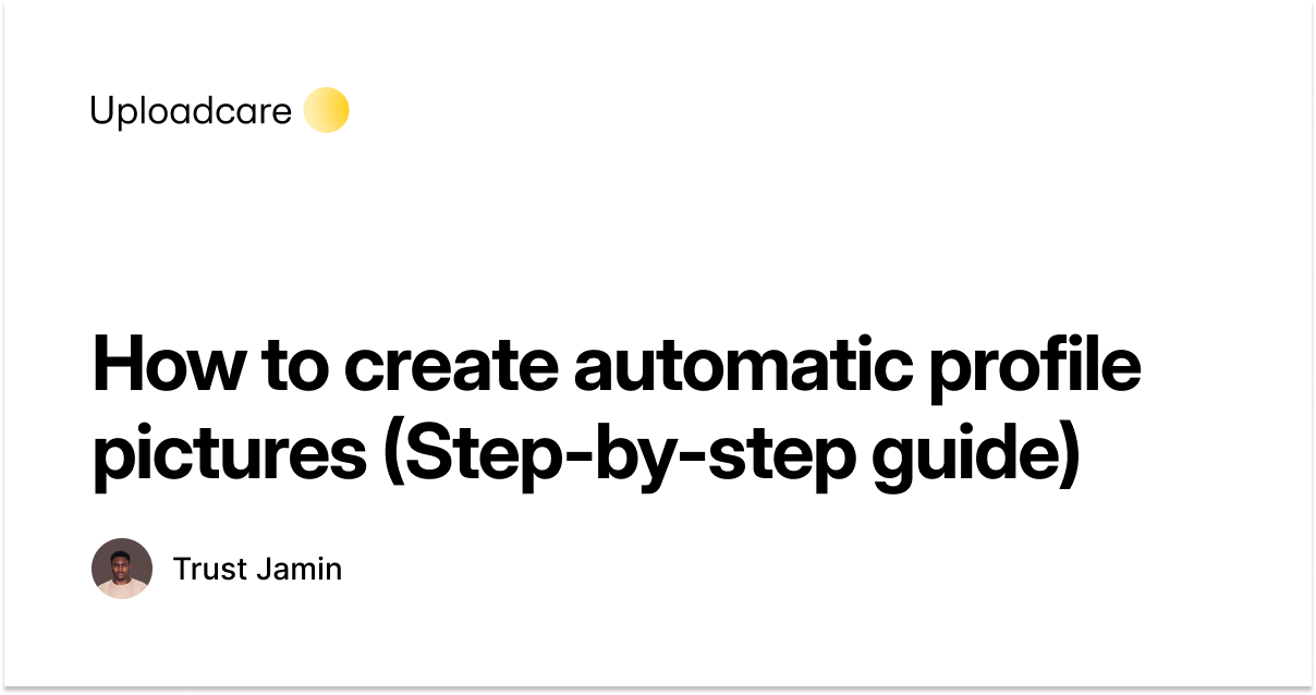 How to create automatic profile pictures with smart cropping | Uploadcare