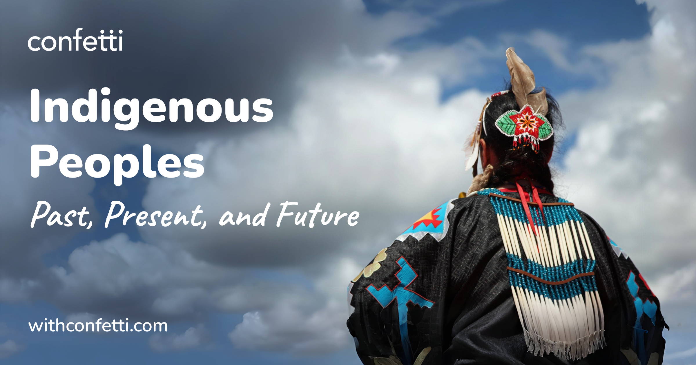 Confetti 🎉 | Indigenous Peoples: Past, Present & Future Virtual Workshop