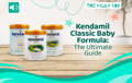 Kendamil Classic Baby Formula: The Ultimate Guide