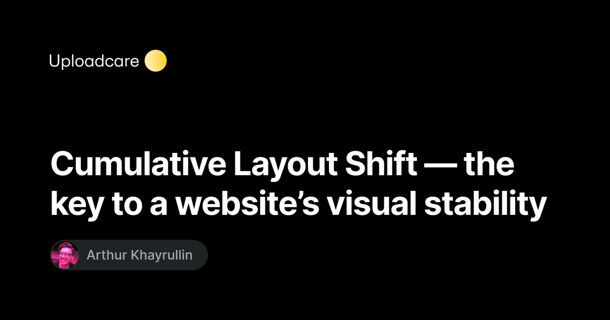 Cumulative Layout Shift — the key to a website’s visual stability ...