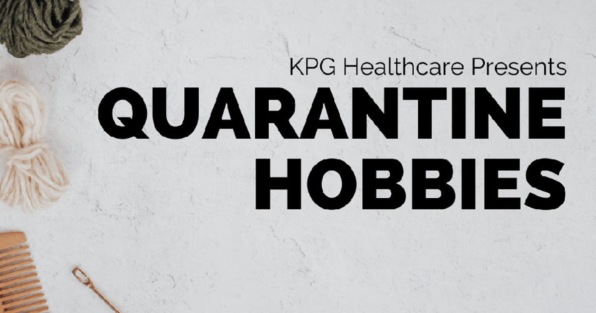 KPG Provider Services - Quarantine Hobbies from our KPG Healthcare staff