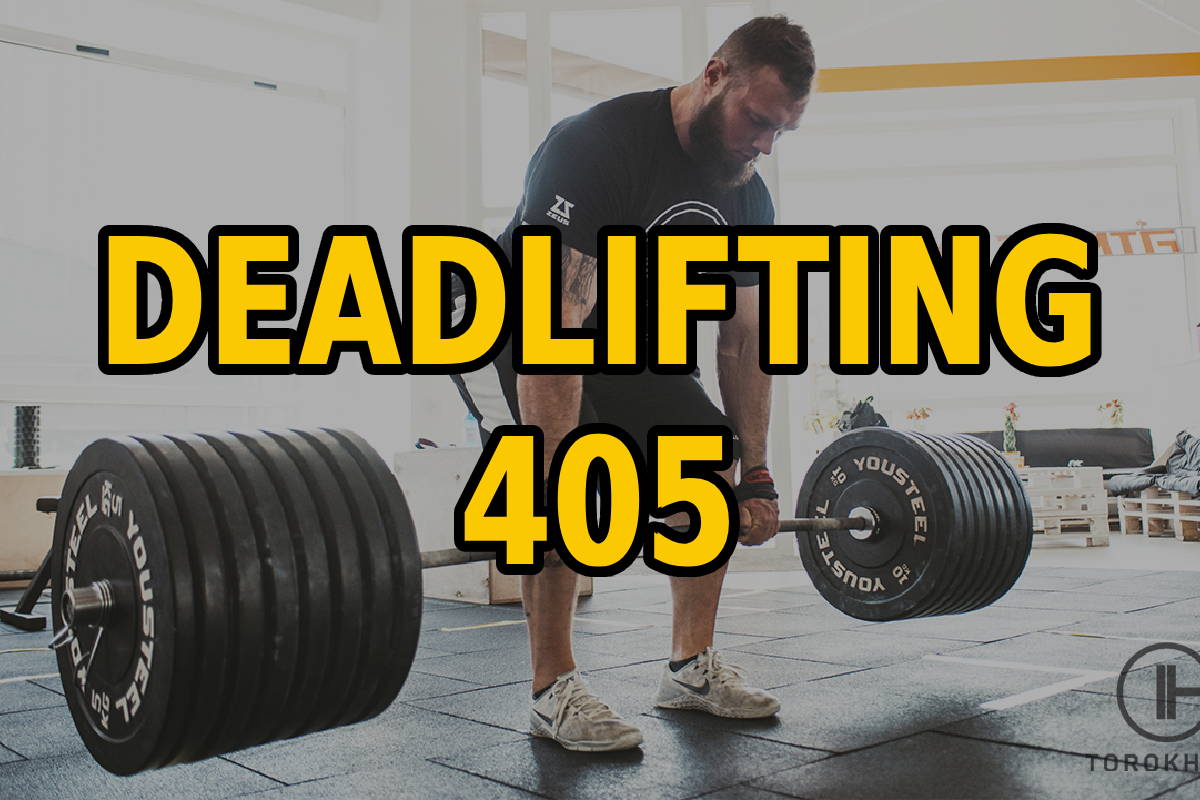 Deadlifting 405 Everything You Need To Know Torokhtiy Weightlifting