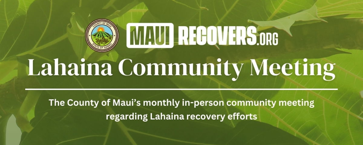 County’s in-person Lahaina Community Meeting