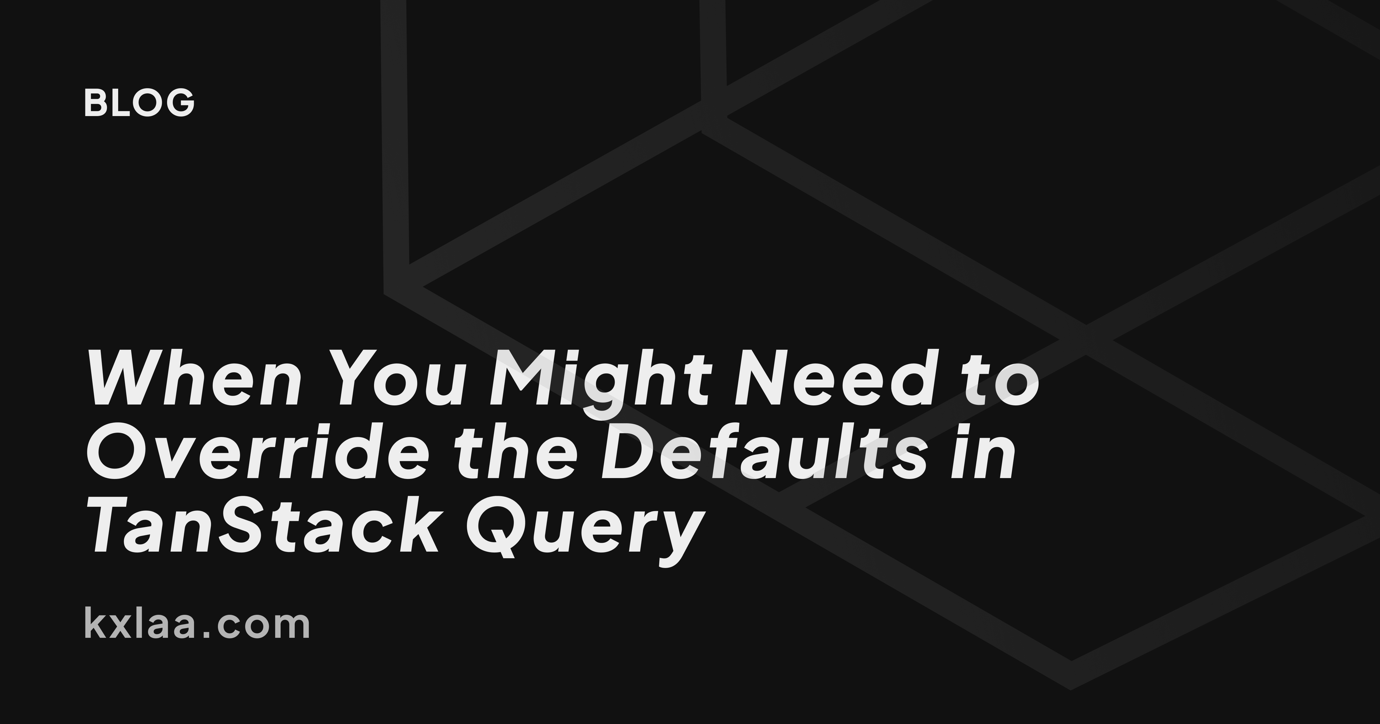 When You Might Need to Override the Defaults in TanStack Query | Kolade ...