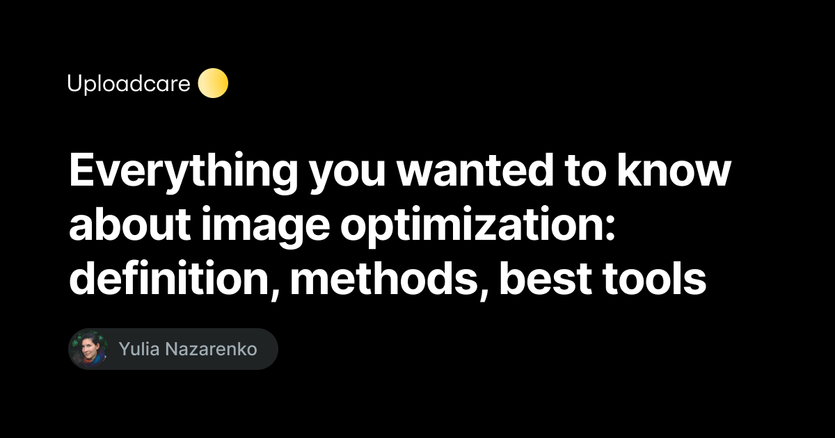 Everything you wanted to know about image optimization: definition ...