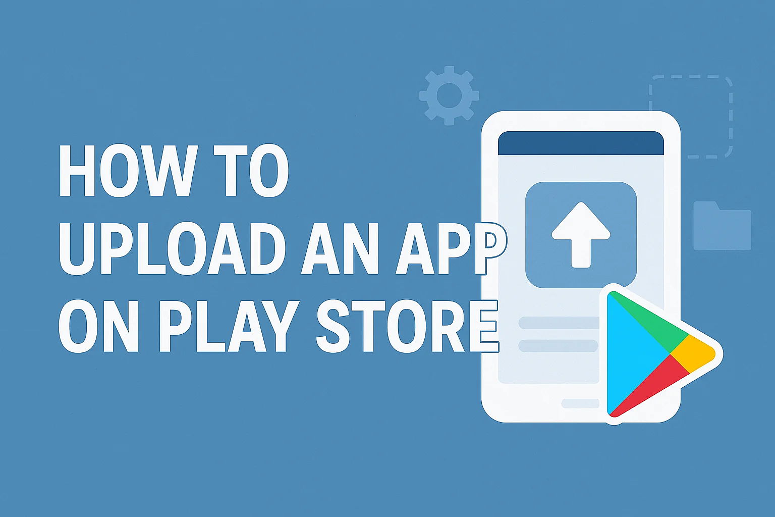 How to Upload, Post & Publish an App on Google Play Store Easily | Codementor