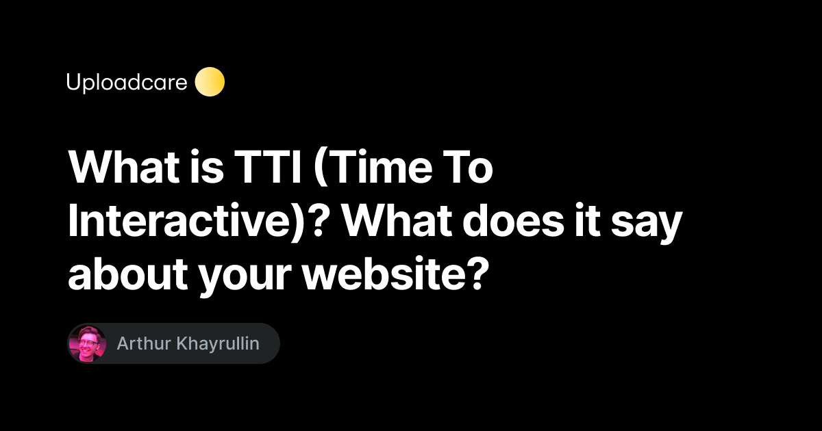 What is TTI (Time To Interactive)? What does it say about your website ...