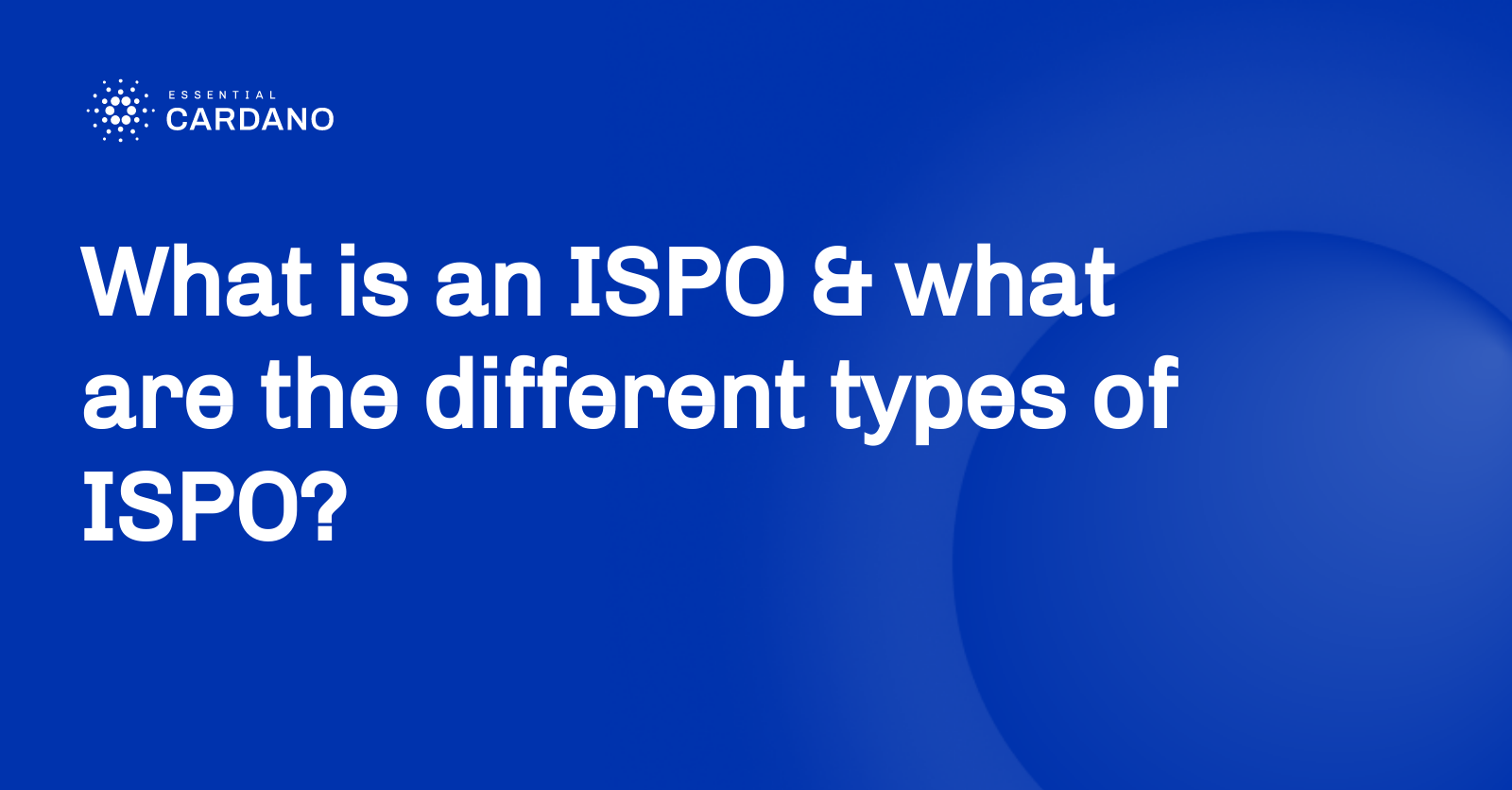 What is an ISPO & what are the different types of ISPO? | Essential Cardano